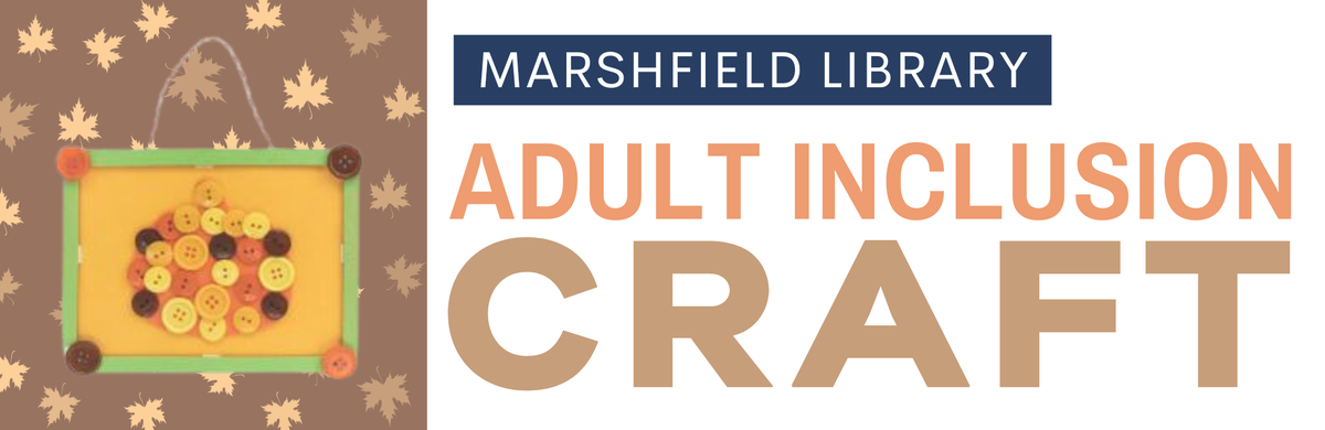 Adult Inclusion Craft @ Marshfield — Webster County Library